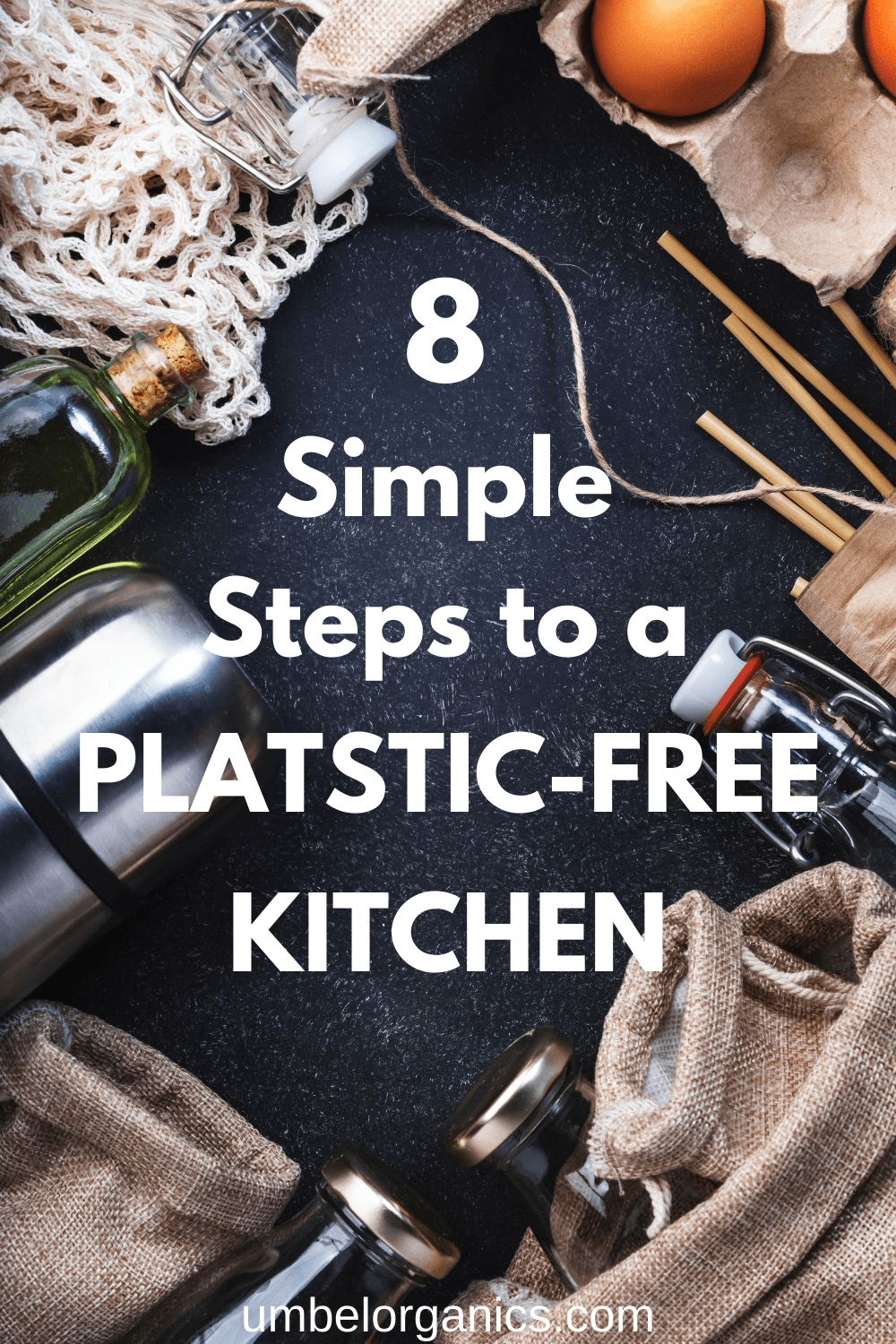 8 Steps To A Plastic-Free Kitchen | Umbel Organics - Umbel Organics