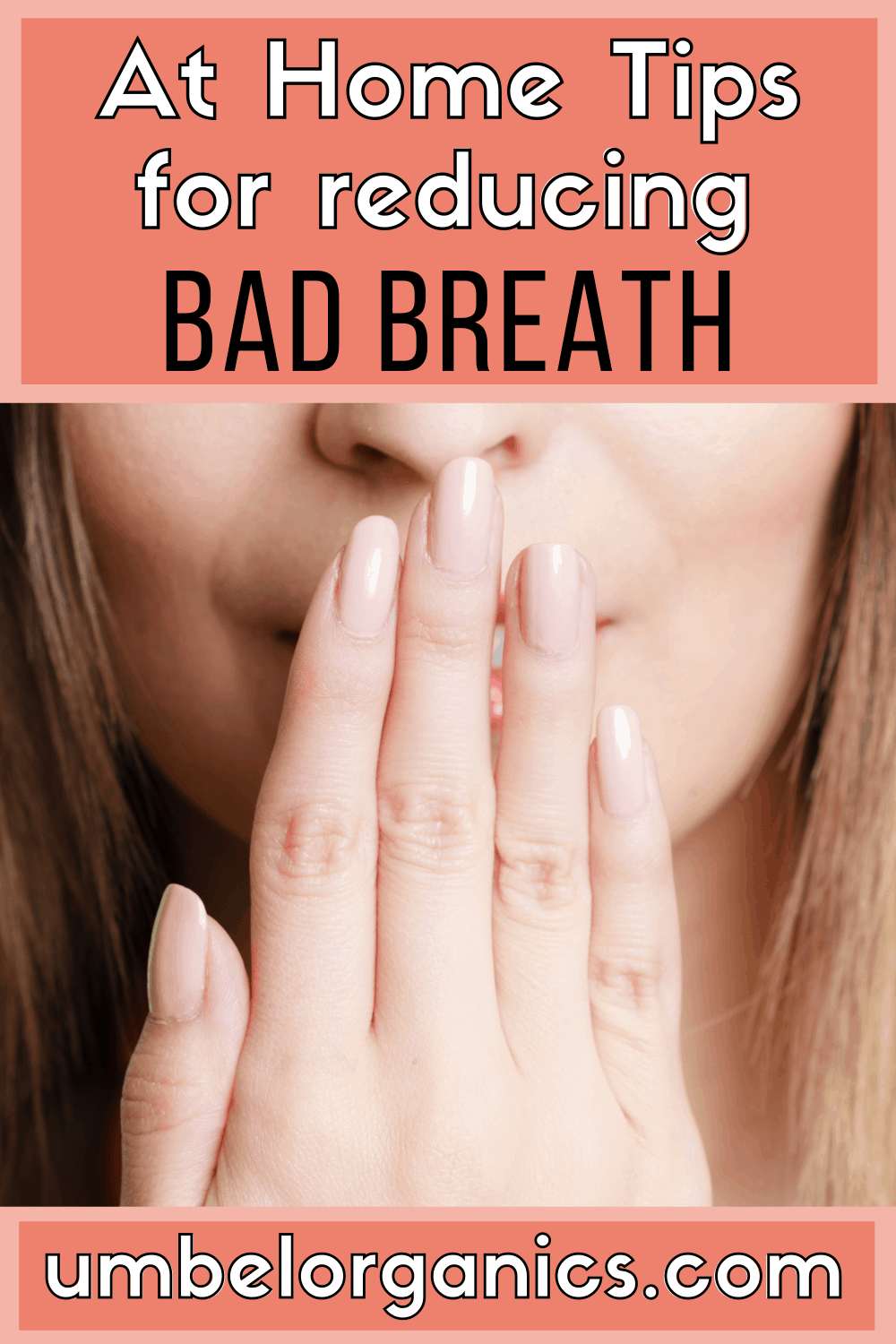 How To Get Rid Of Bad Breath Naturally | Umbel Organics - Umbel Organics