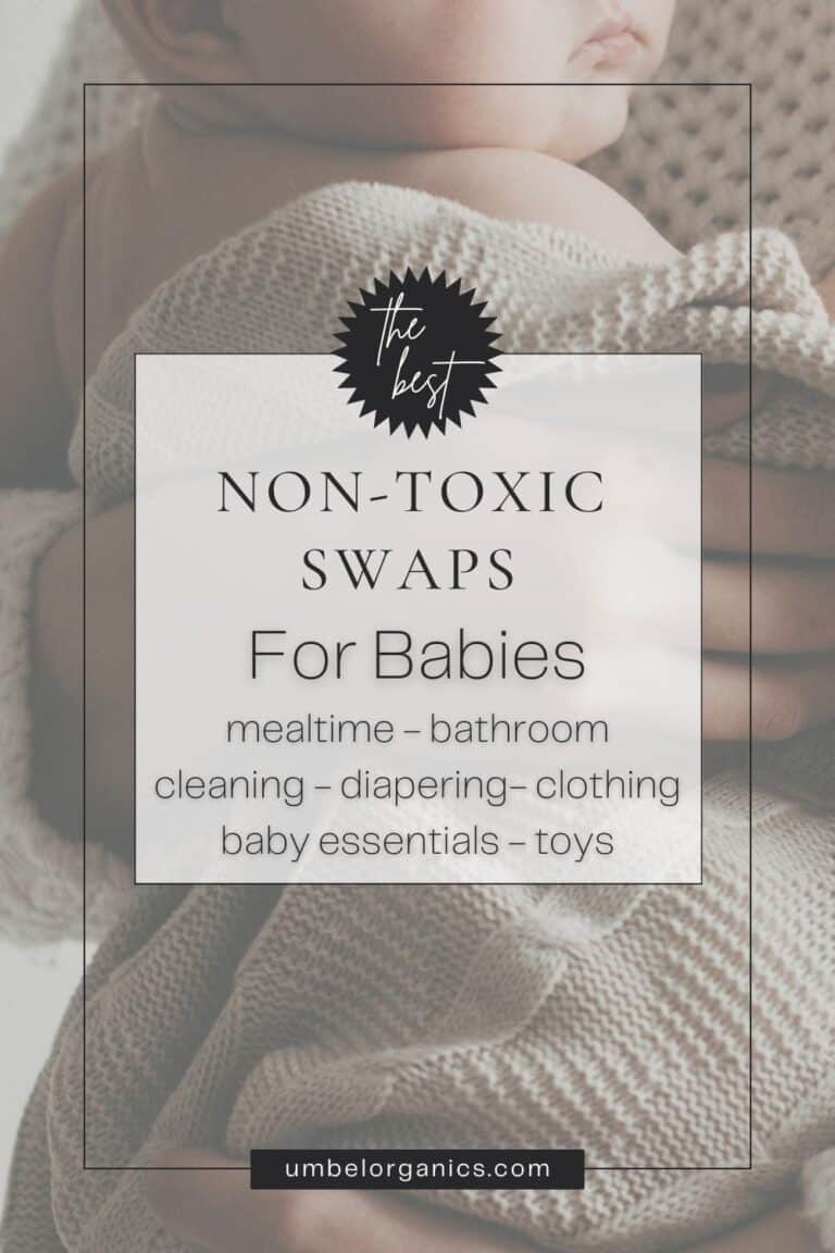 The Best Non-Toxic Baby Swaps - Umbel Organics